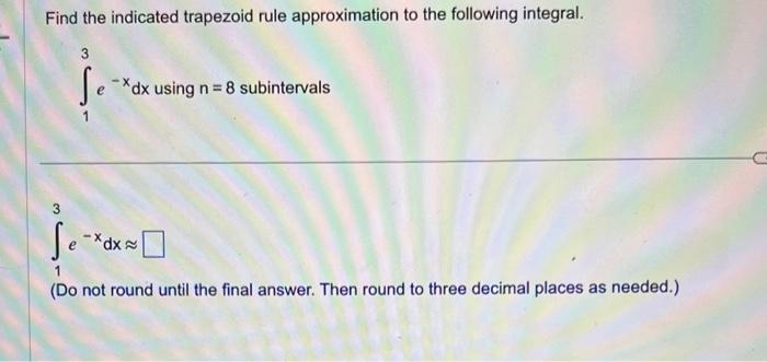 Solved Find the indicated trapezoid rule approximation to | Chegg.com