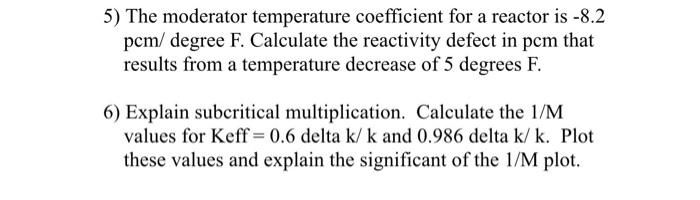 Solved 5) The moderator temperature coefficient for a | Chegg.com