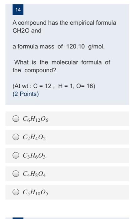 Solved 14 A compound has the empirical formula CH20 and a | Chegg.com
