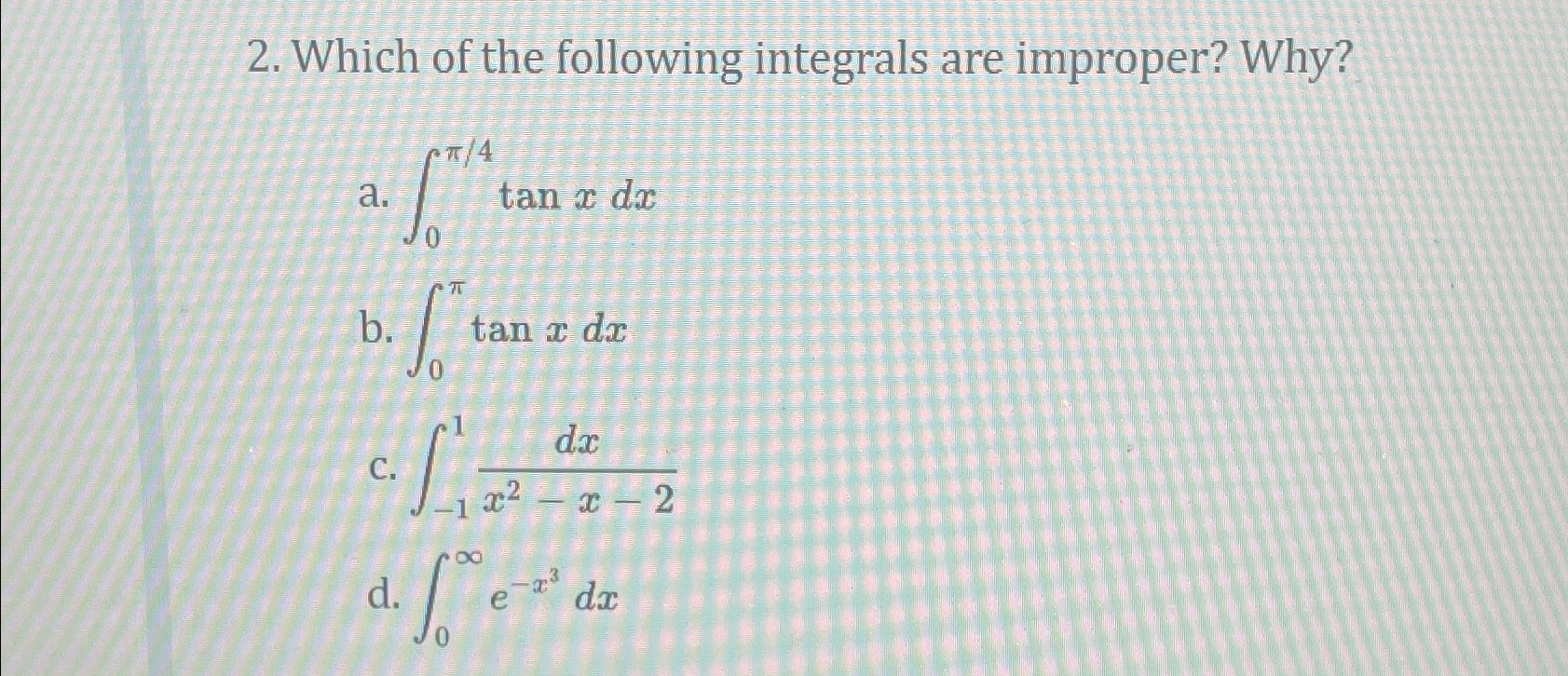 Solved Which of the following integrals are improper? | Chegg.com
