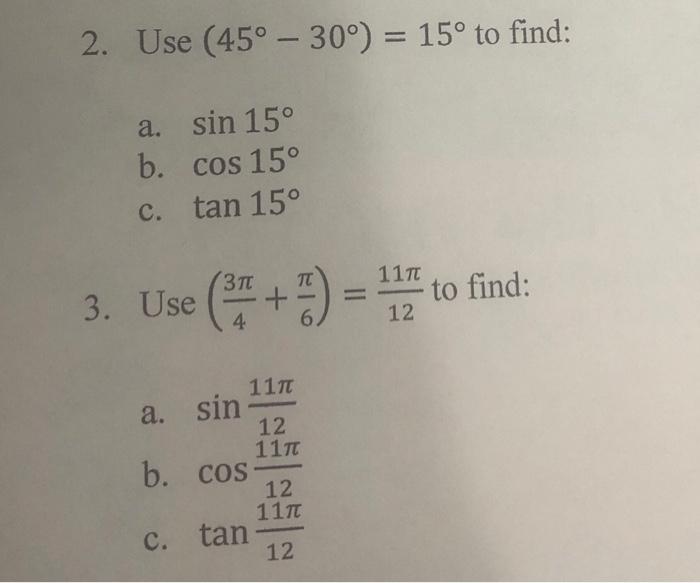 Solved 2. Use (45∘−30∘)=15∘ to find: a. sin15∘ b. cos15∘ c. | Chegg.com
