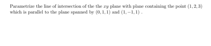 Solved Parametrize the line of intersection of the the xy | Chegg.com