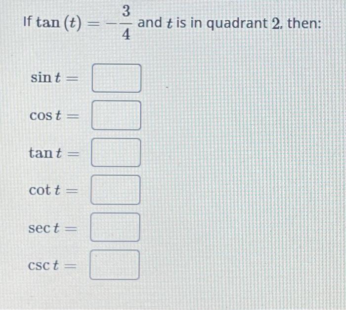 Solved If tan(t)=−43 and t is in quadrant 2 , then: | Chegg.com