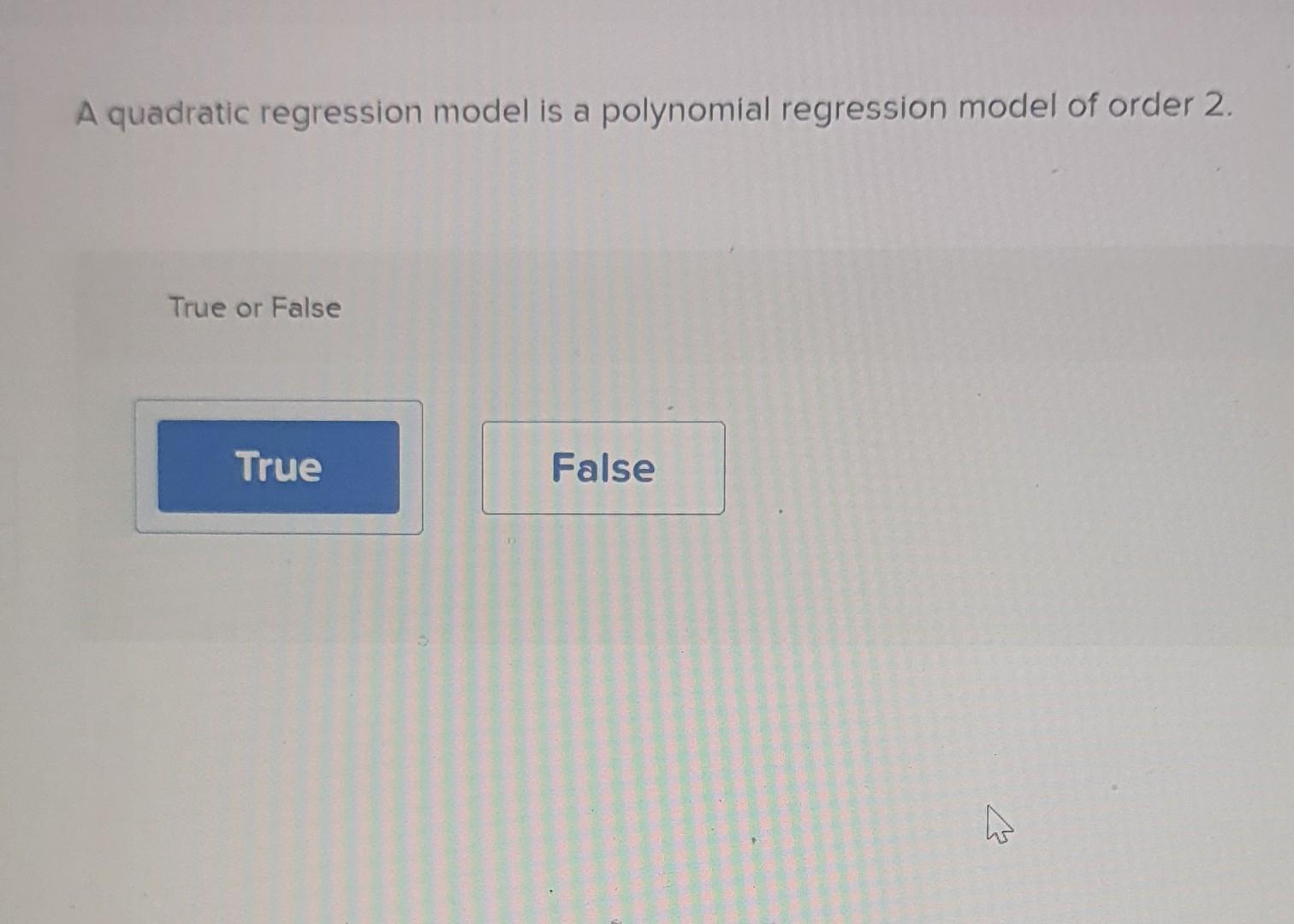 A quadratic regression model is a polynomial | Chegg.com