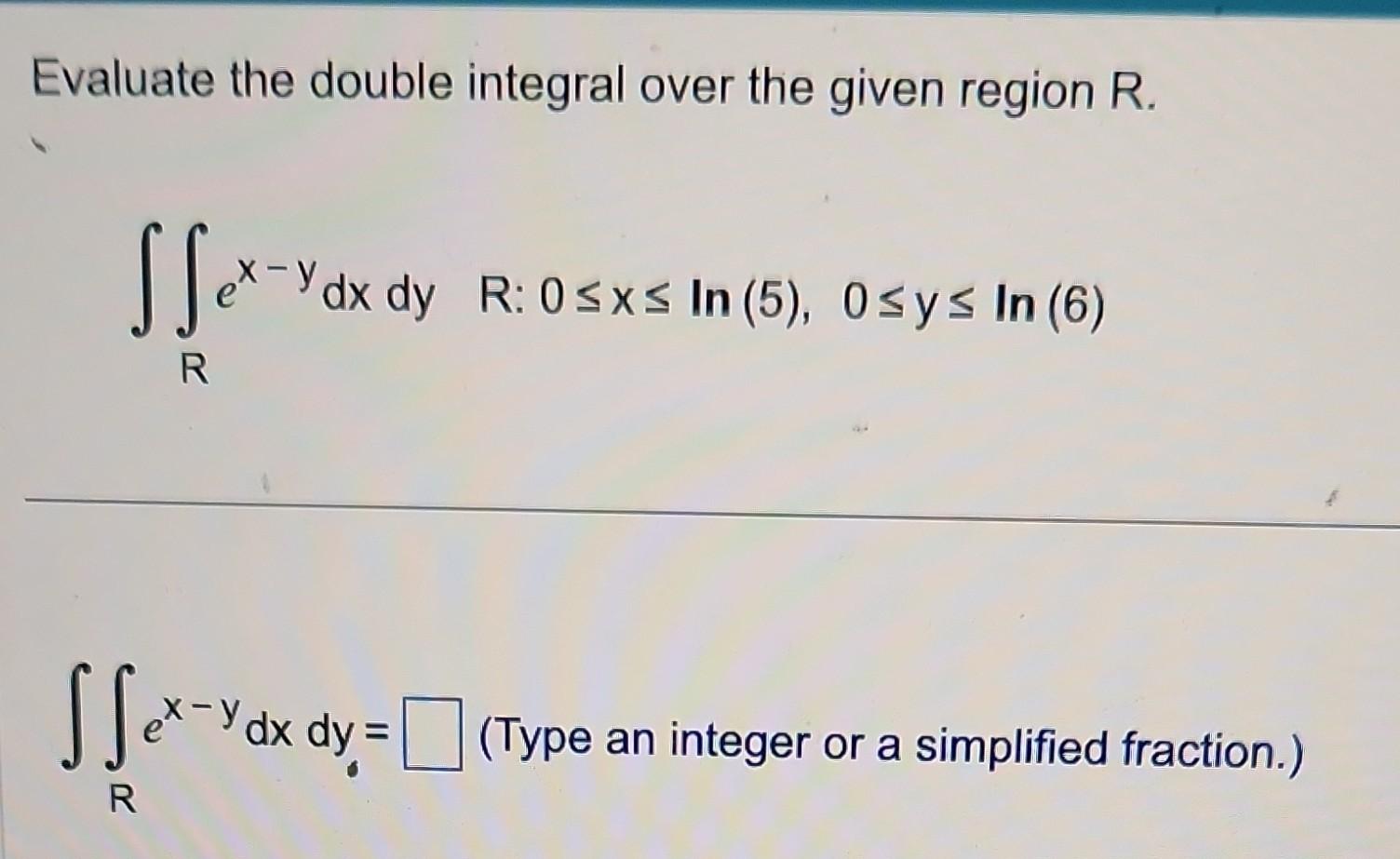 Solved Evaluate the double integral over the given region R. | Chegg.com