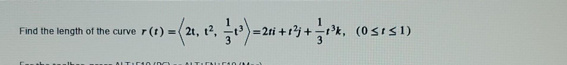 Solved r(t)= 2t,t2,31t3 =2ti+t2j+31t3k | Chegg.com