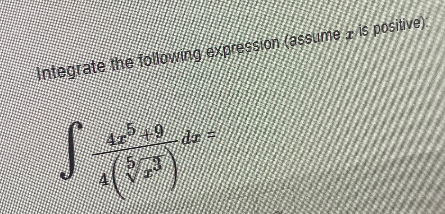 Solved Integrate the following expression (assume x ﻿is | Chegg.com