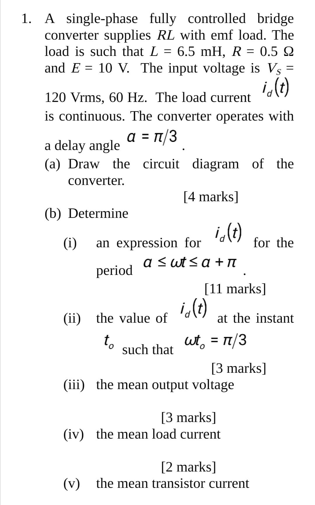 Solved 1. A single-phase fully controlled bridge converter | Chegg.com
