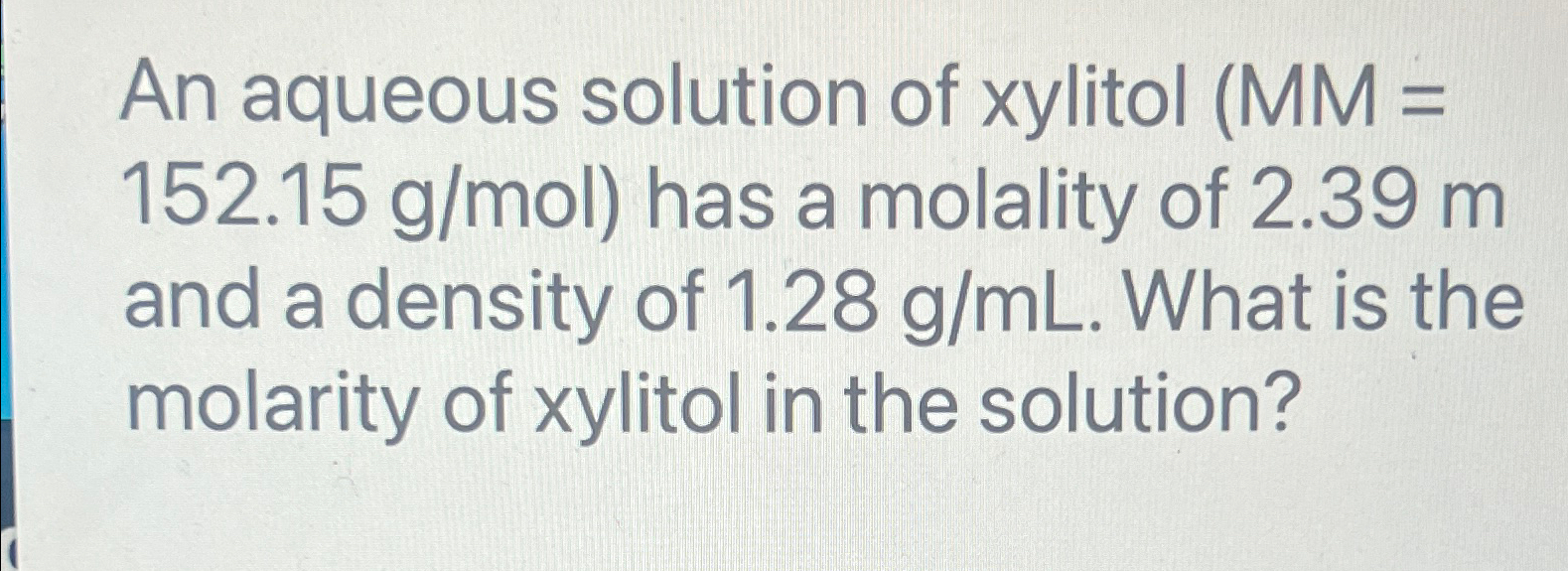 Solved An aqueous solution of xylitol ( MM= 152.15gmol ) | Chegg.com