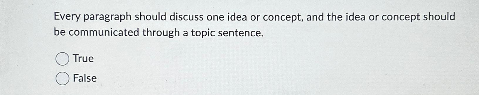 Solved Every paragraph should discuss one idea or concept, | Chegg.com