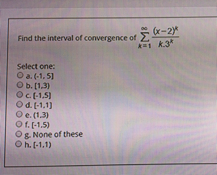 Solved Find the interval of convergence of È &-2)* k=1 k.3% | Chegg.com