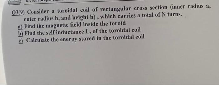 Solved Q3(9) Consider a toroidal coil of rectangular cross | Chegg.com