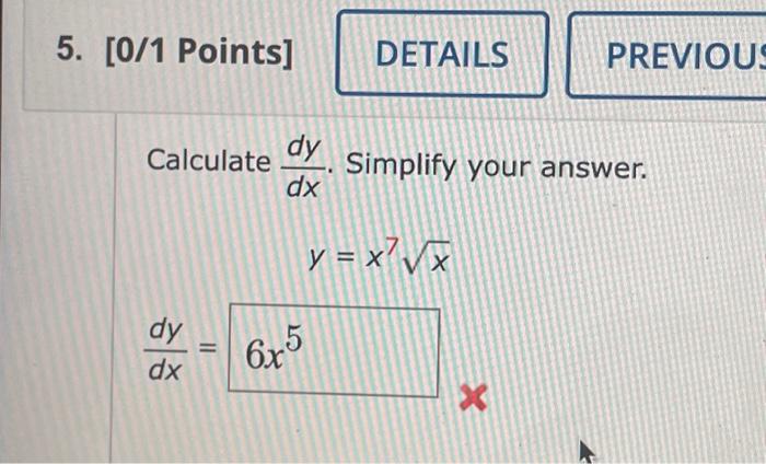 Solved 5. [0/1 Points] dy dx dy dx = Calculate Simplify your | Chegg.com