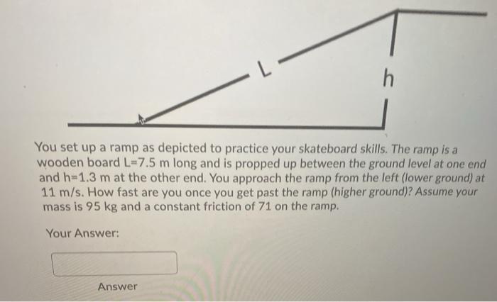Solved h You set up a ramp as depicted to practice your | Chegg.com