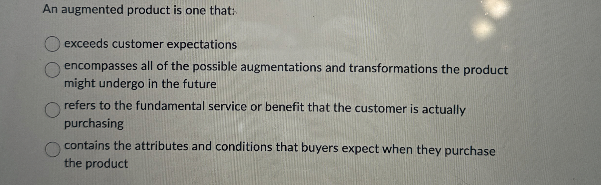 Solved An augmented product is one that:exceeds customer | Chegg.com