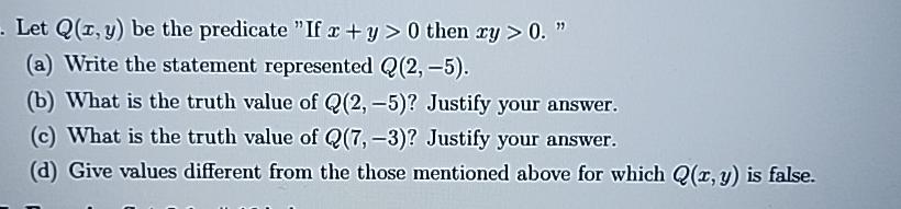 Solved Let Q(x,y) ﻿be the predicate "If x+y>0 ﻿then | Chegg.com