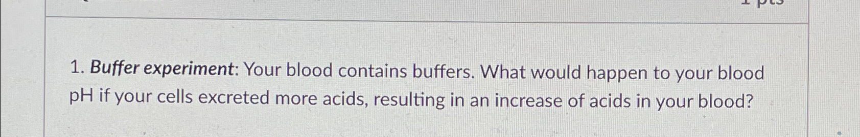 Solved Buffer experiment: Your blood contains buffers. What | Chegg.com