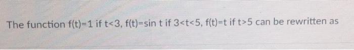 Solved The function f(t)=1 ift
