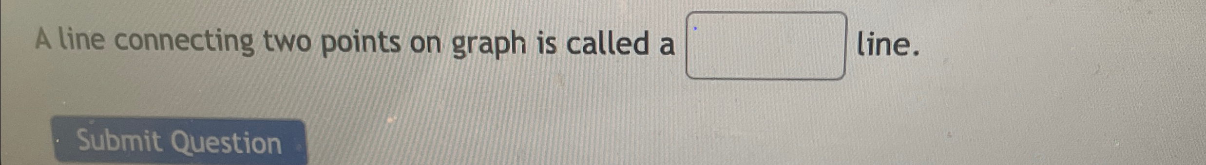 Solved A line connecting two points on graph is called a | Chegg.com