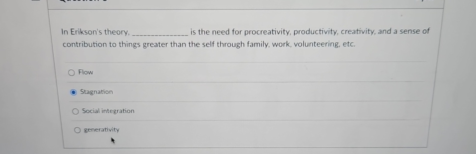Solved In Erikson's theory, ﻿is the need for | Chegg.com