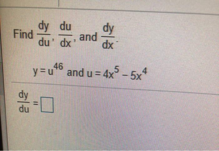 Solved Find dy du Find du dy, and y = uto and u = 4x5 - 5x4 | Chegg.com