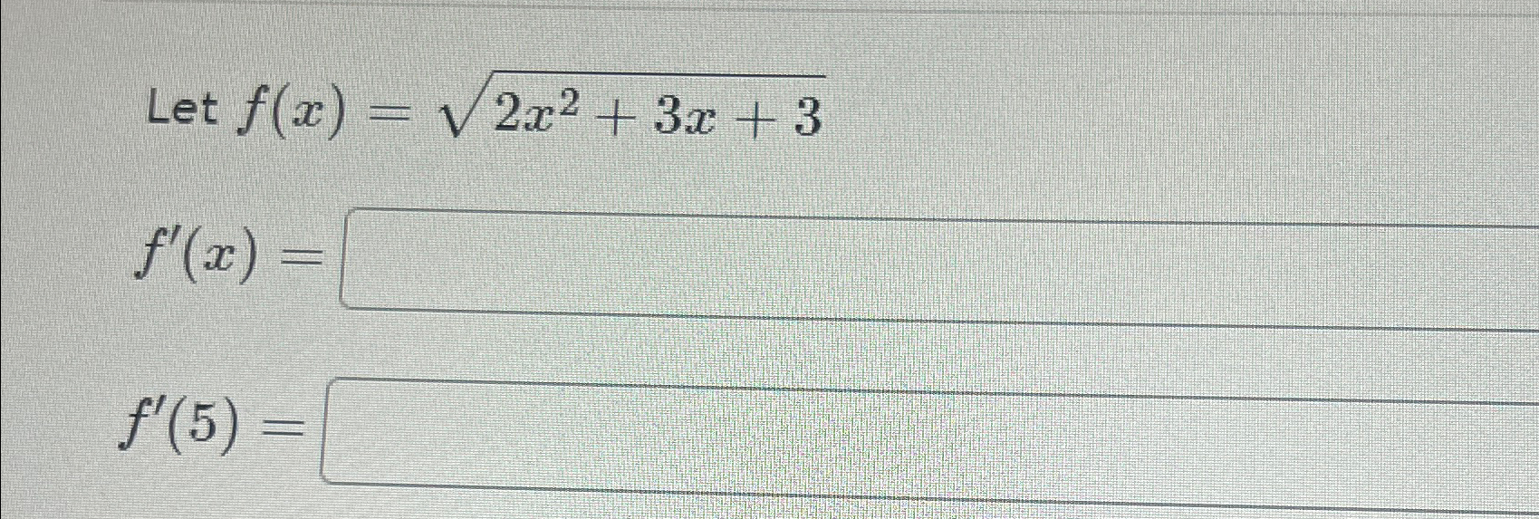 Solved Let f(x)=2x2+3x+32f'(x)=f'(5)= | Chegg.com