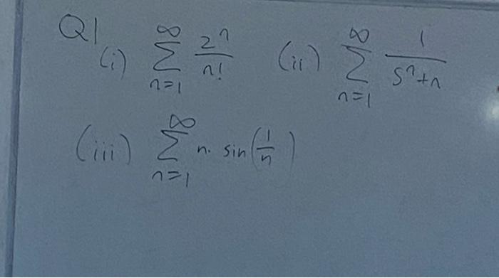 Solved Q1 (i) ∑n=1∞n!2n (ii) ∑n=1∞sn+n1 (iii) ∑n=1∞n⋅sin(n1) | Chegg.com