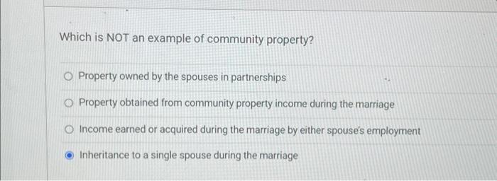 Solved Which is NOT an example of community property? | Chegg.com