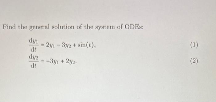 Solved Find the general solution of the system of ODEs: | Chegg.com