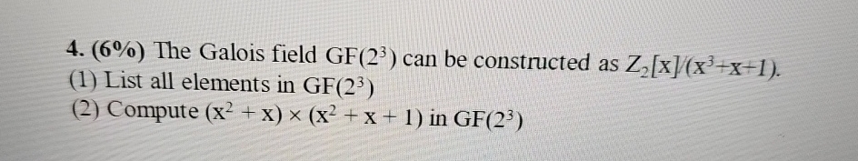 Solved ( 6% ﻿The Galois field GF(23) ﻿can be constructed as | Chegg.com