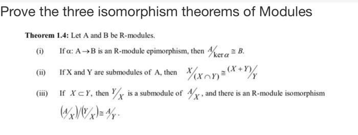 Solved Prove the three isomorphism theorems of Modules | Chegg.com