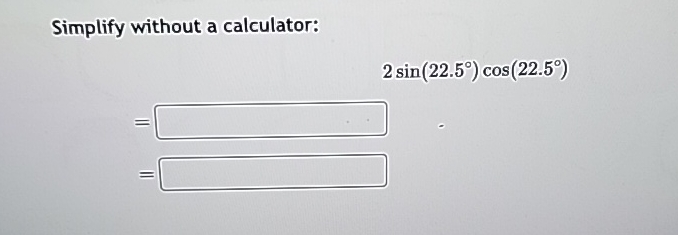 Solved Simplify without a | Chegg.com