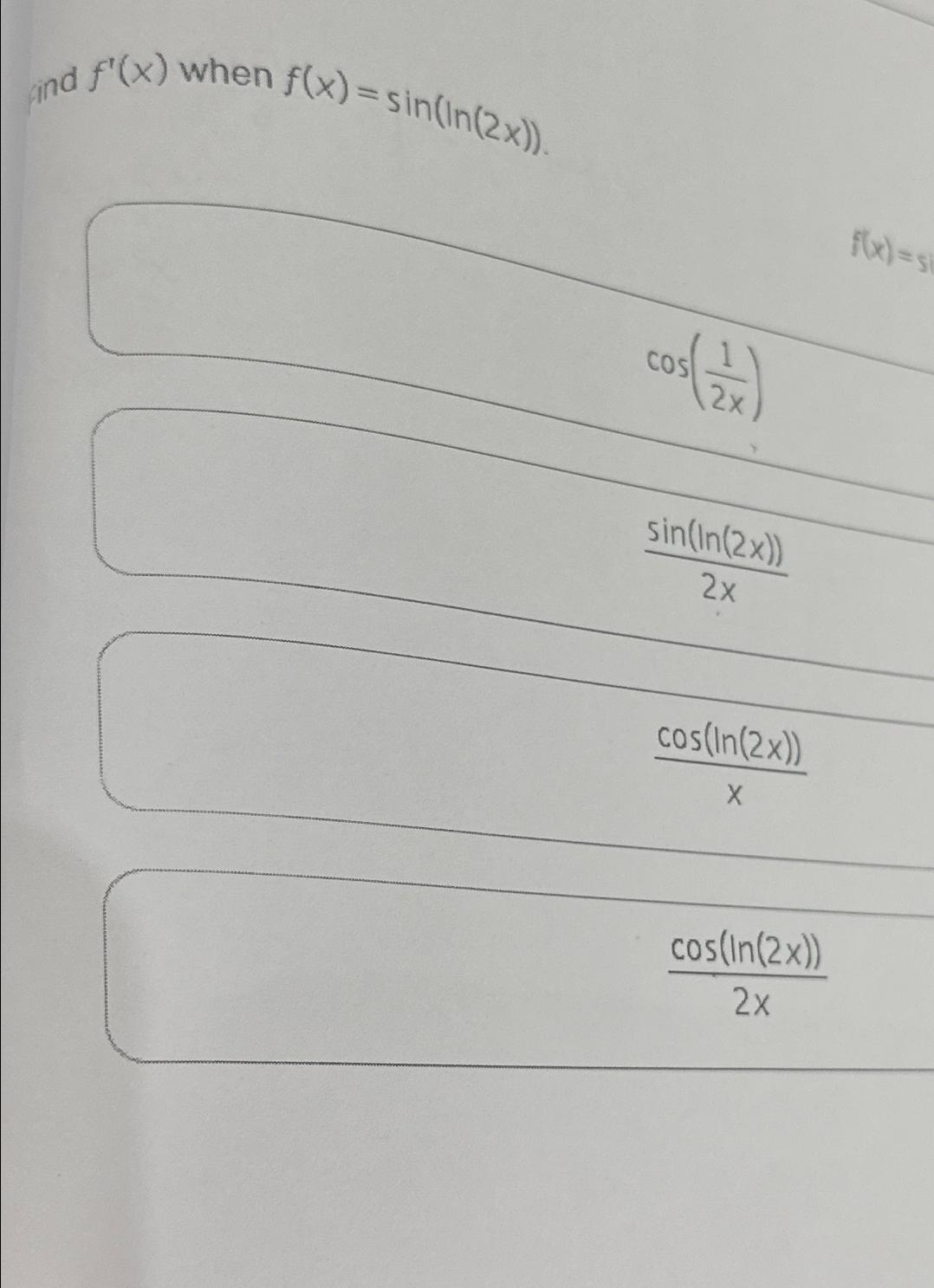 Solved ind f'(x) ﻿when f(x)=sin(ln(2x)) | Chegg.com