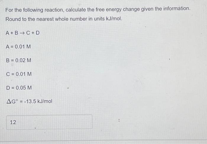 Solved For the following reaction, calculate the free energy | Chegg.com