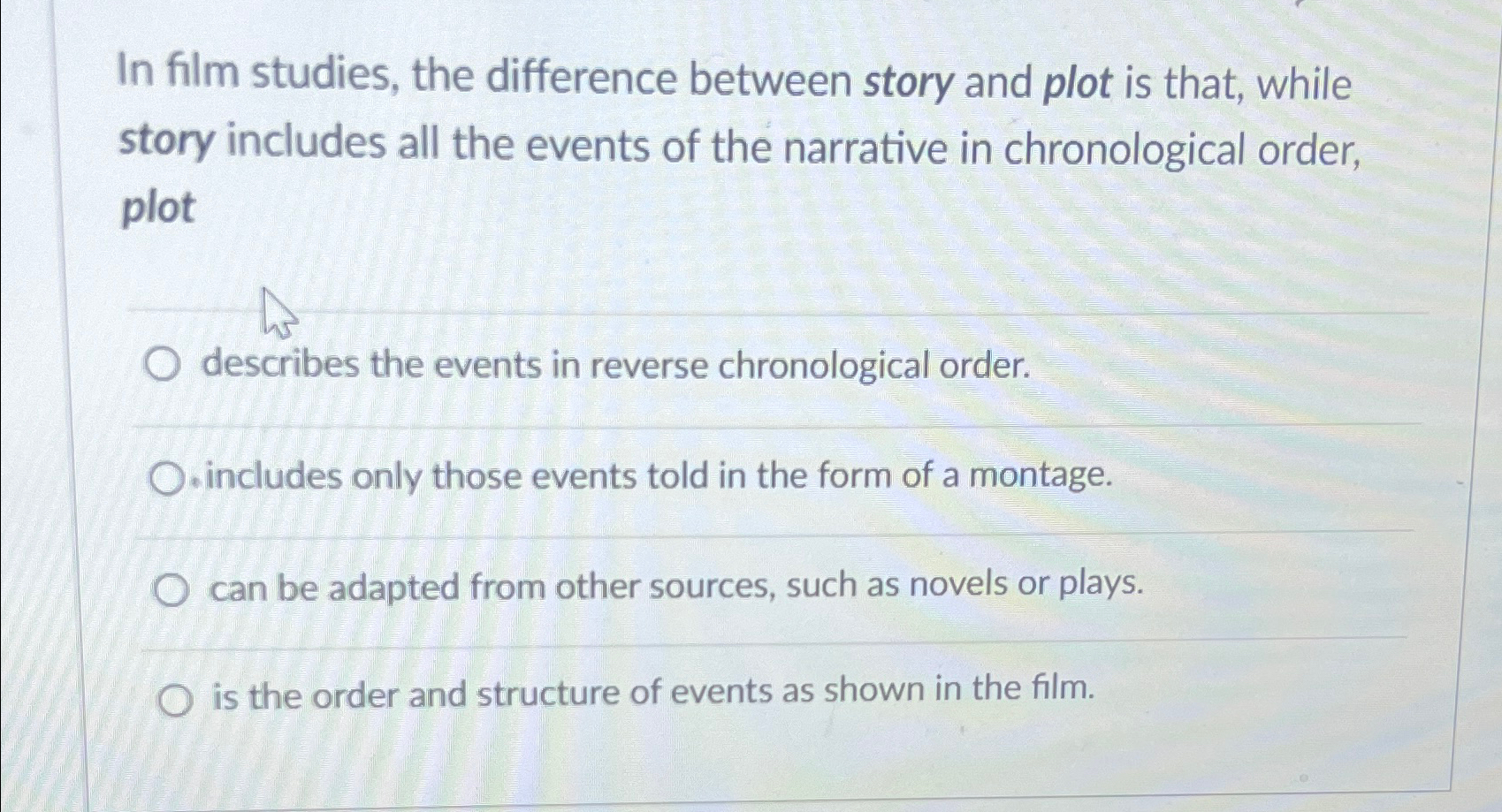 Solved In film studies, the difference between story and | Chegg.com