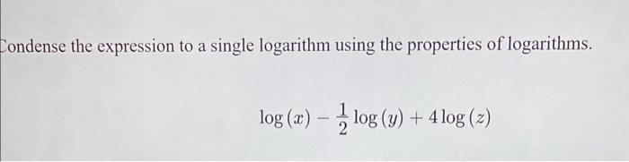 Solved Condense the expression to a single logarithm using | Chegg.com