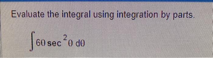 Solved Evaluate the integral using integration by parts. | Chegg.com