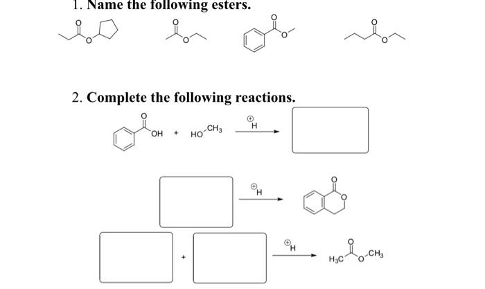 Solved 1. Name the following esters. 2. Complete the | Chegg.com