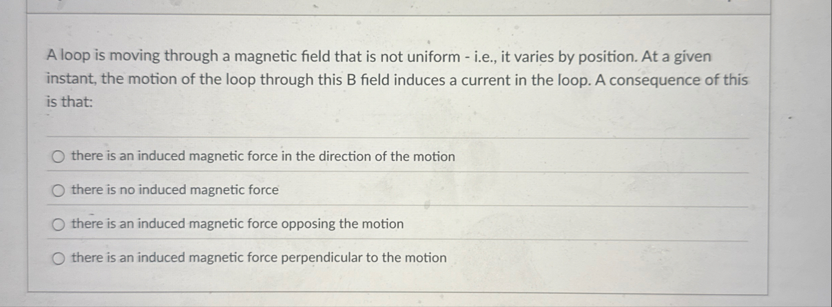Solved A loop is moving through a magnetic field that is not | Chegg.com