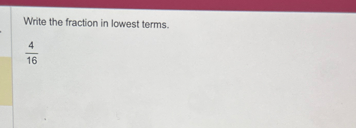 Solved Write the fraction in lowest terms.416 | Chegg.com