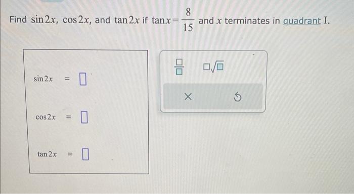 Solved Find sin2x,cos2x, and tan2x if tanx=158 and x | Chegg.com