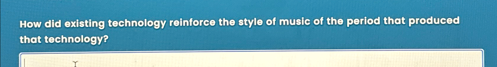 Solved How did existing technology reinforce the style of | Chegg.com