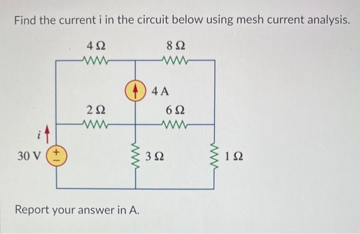 Solved Find the current i in the circuit below using mesh | Chegg.com