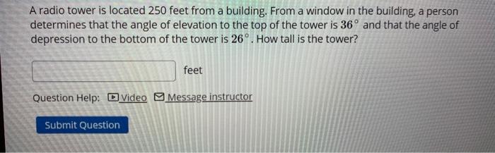 Solved A radio tower is located 250 feet from a building. | Chegg.com
