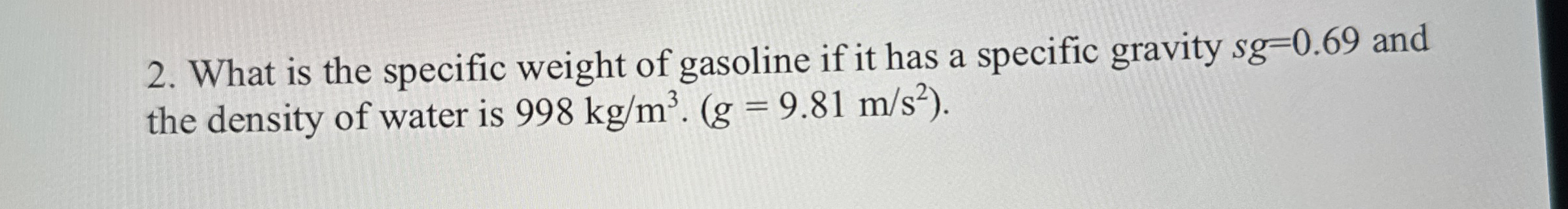 Solved What is the specific weight of gasoline if it has a | Chegg.com
