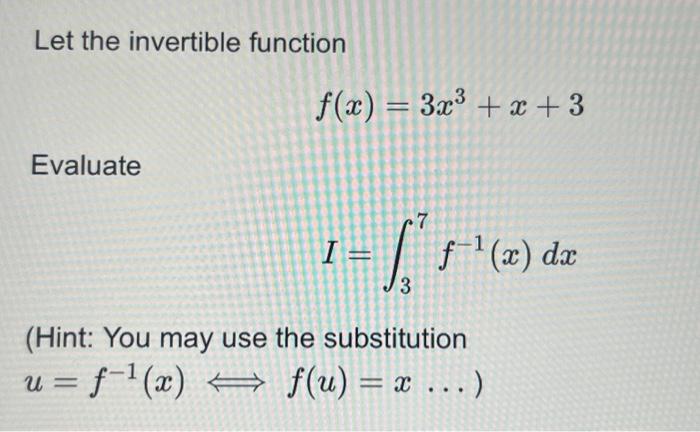 Let the invertible function f(x)=3x3+x+3 Evaluate | Chegg.com