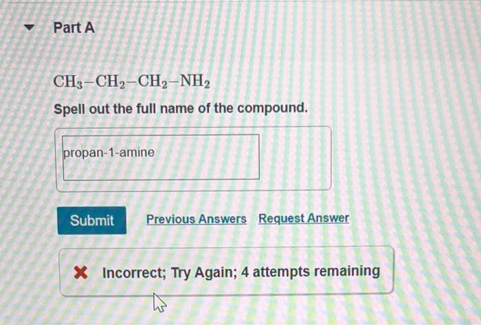 Solved CH3−CH2−CH2−NH2 Spell out the full name of the | Chegg.com