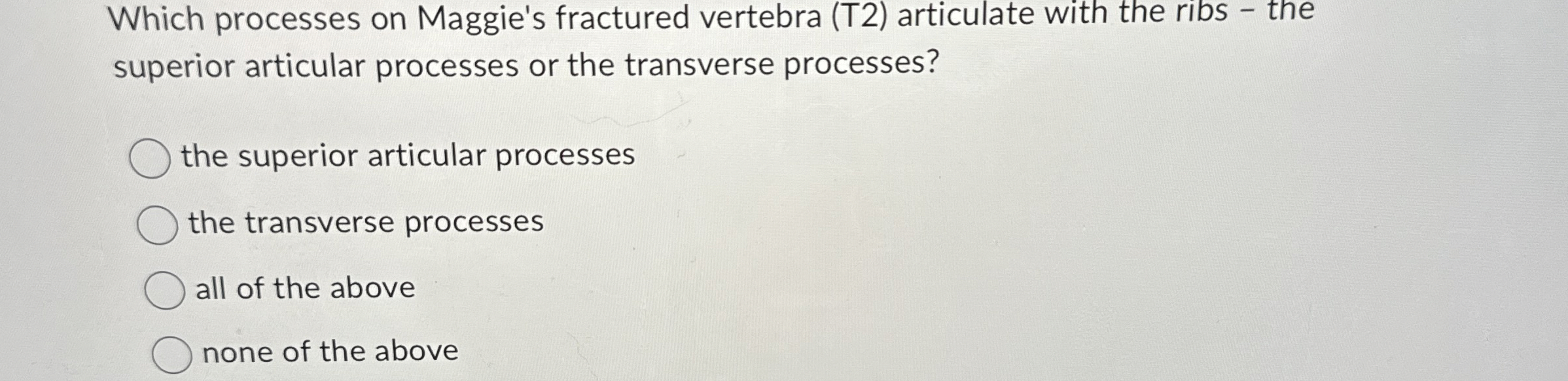 Solved Which processes on Maggie's fractured vertebra (T2) | Chegg.com