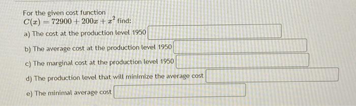 Solved For the given cost function C(x)=72900+200x+x2 find: | Chegg.com