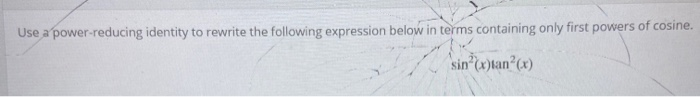 Solved Use a power-reducing identity to rewrite the | Chegg.com